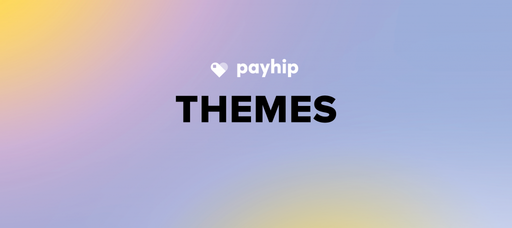 New Features: Themes And Sections - Payhip